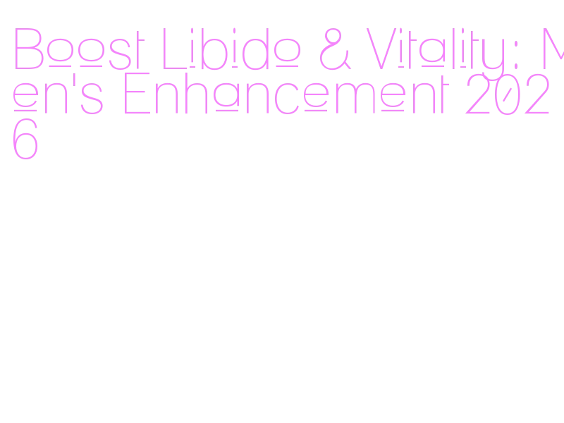 Boost Libido & Vitality: Men's Enhancement 2026 - Centro Global de Ciudades