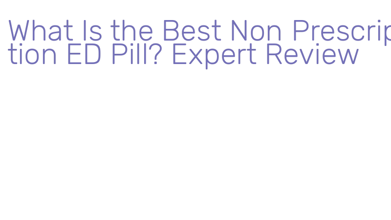 What Is the Best Non‑Prescription ED Pill? Expert Review - Centro ...